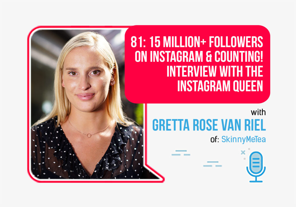 15M+ on Instagram & Counting! Interview with Gretta Rose van Riel - FP81